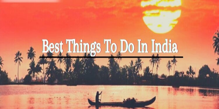 The 15 Best Things To Do In India 2020 With Photos